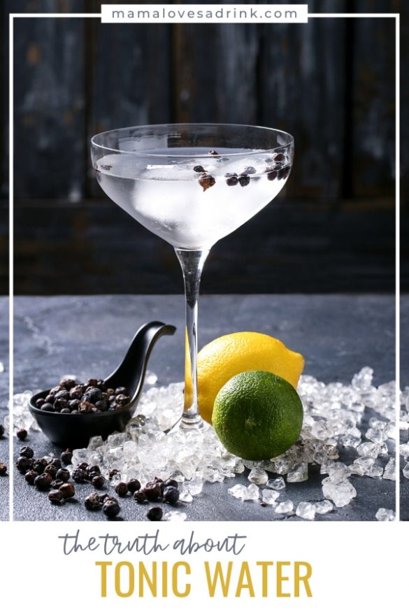The Truth About Tonic Water (And Why We Drink it With Gin!) - Mama ...